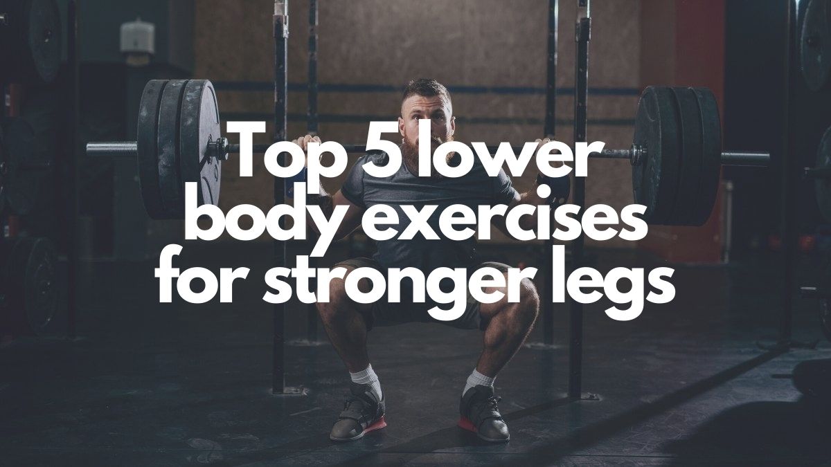 5 lower body exercises you should be doing for stronger legs – Passion ...