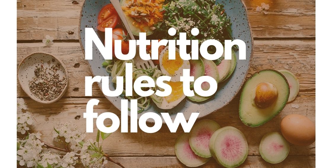 6 Nutrition rules to follow, part 1 – Passion Through Life and Fitness